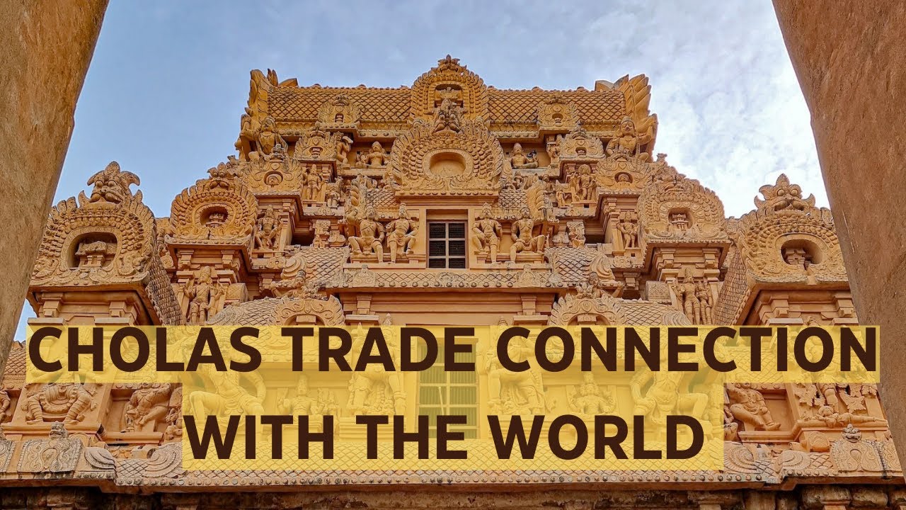 The Cholas had trade links with several regions and civilization OF THE ...