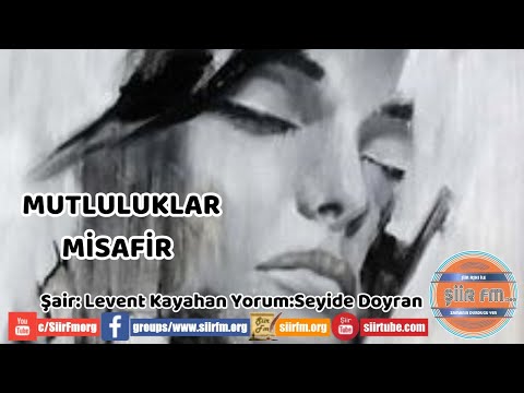 MUTLULUKLAR MİSAFİR | Yorum - Seyide Doyran | Şiir Fm' de Ayın Şairi - Levent Kayahan