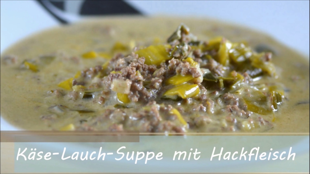 Käse Lauch Suppe mit Hackfleisch - YouTube