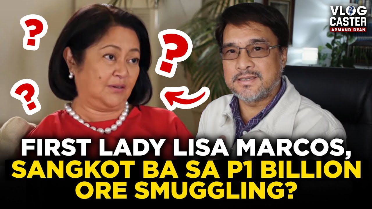Ex-PGMA Spokesperson: Is First Lady Lisa Marcos Involve in P1B Ore ...