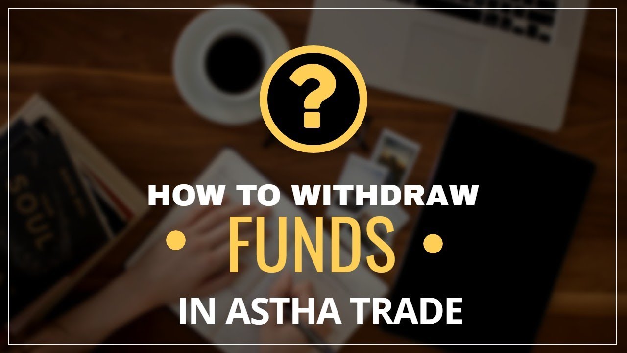 How to withdraw Funds in Astha trade - YouTube