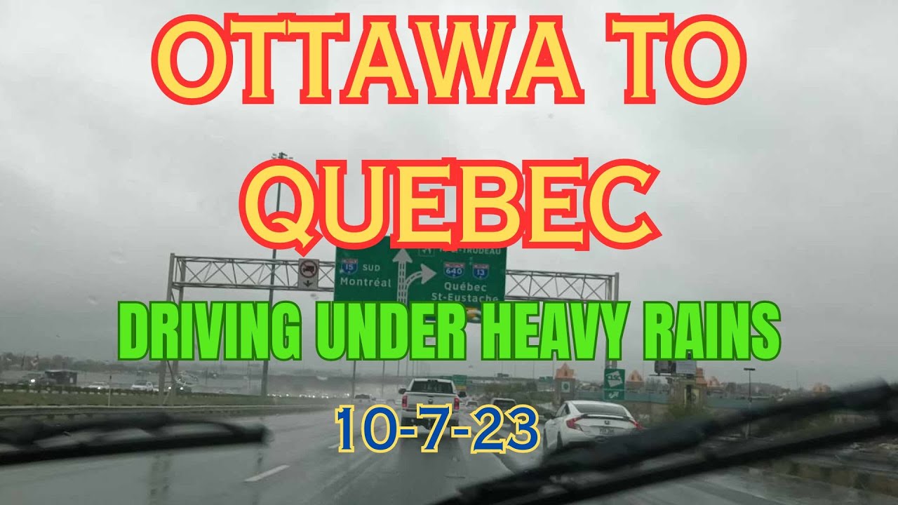 OTTAWA TO QUEBEC BY CAR UNDER HEAVY RAINS 10-7-23 - YouTube