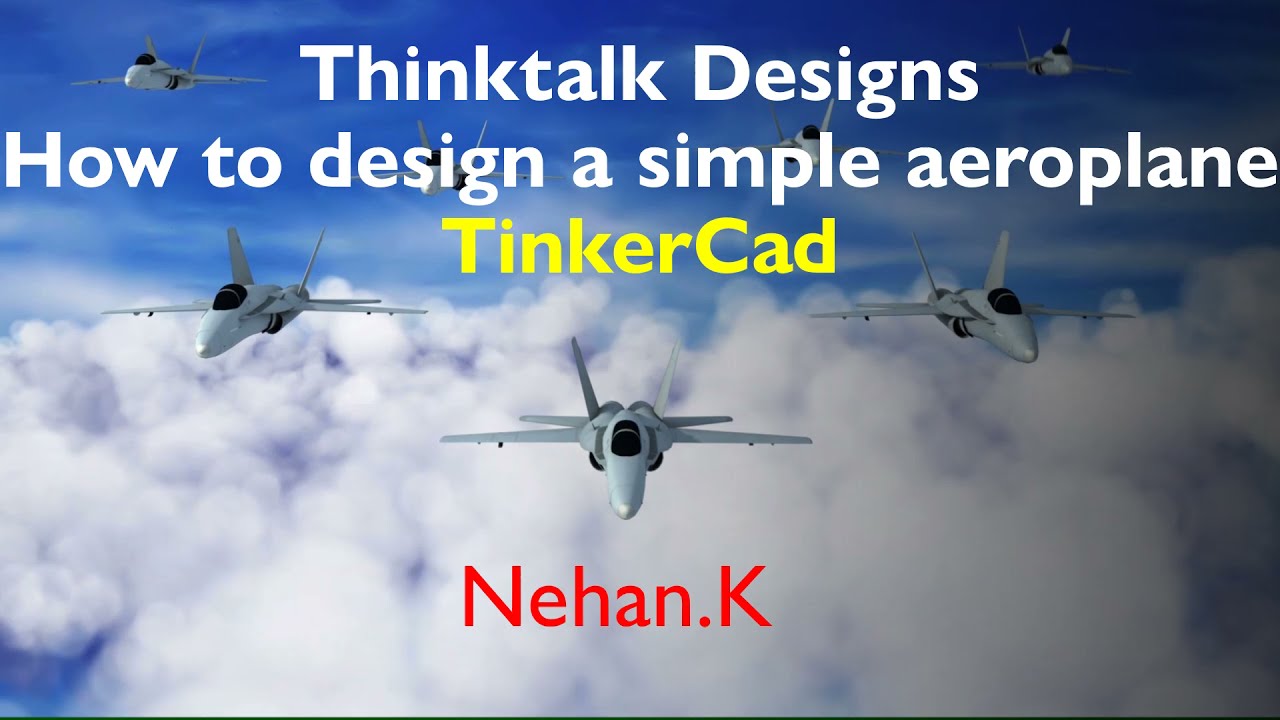 Design a simple aeroplane Tinkercad Nehan.K - YouTube