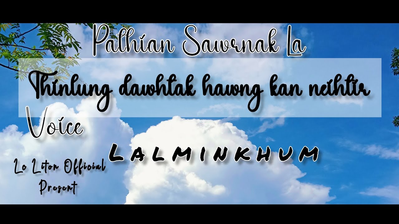THINLUNG_DAWHTAK_HAWNG_KAN_NEIHTIR-By-LALMINKHUM | Pathian sawrnak la | Bawm La | Lyrics Video ...