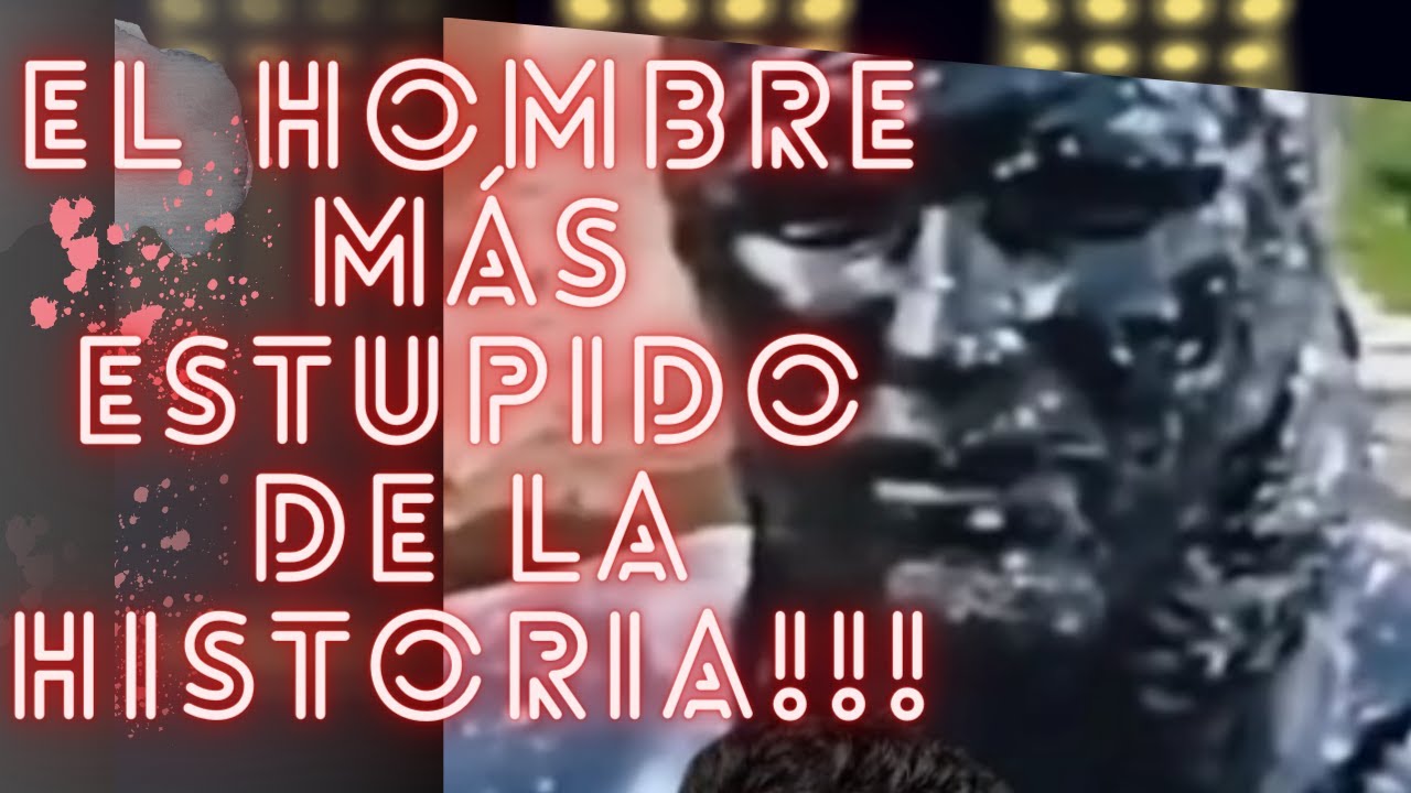 El hombre más estupid de la historia Y los errores de la vida ...