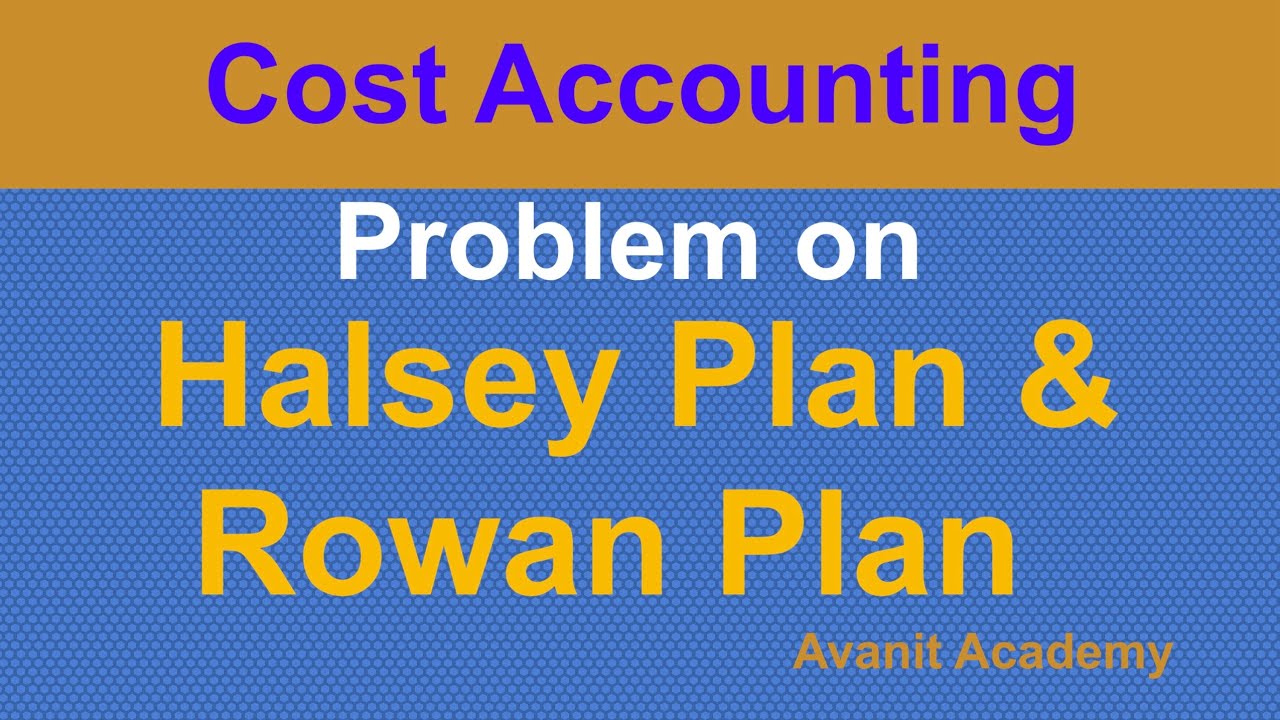 Halsey Plan & Rowan Plan | 10 Marks Problem | B.Com 3rd & 5th Semester ...