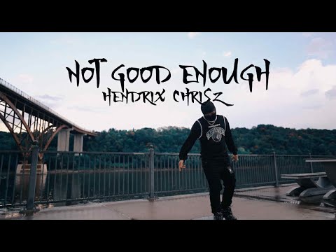 Hendrix Chrisz - Not Good Enough (Official MV)