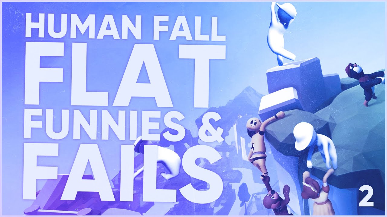 HUMAN FALL FLAT | FUNNIES & FAILS #2 - YouTube