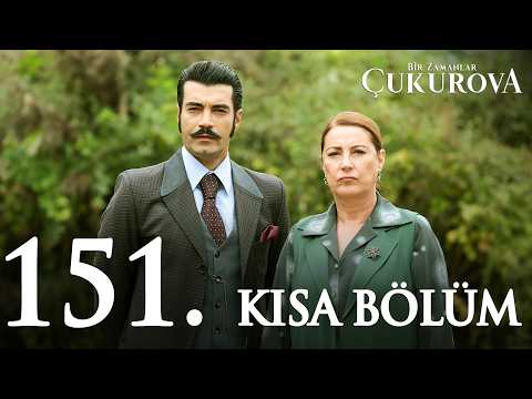 Bir Zamanlar Çukurova 151. Kısa Bölüm