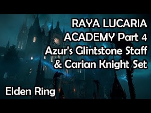 RAYA LUCARIA ACADEMY Walkthrough Part 4 - Finding Azur Staff & Carian ...