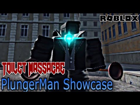 Toilet Massacre | PLUNGER MAN SHOWCASE!!? | - Skibidi Toilet Roblox ...