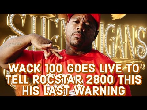 WACK 💯 GOES LIVE TO TELL ROCKSTAR 2800 THIS HIS LAST WARNING - YouTube