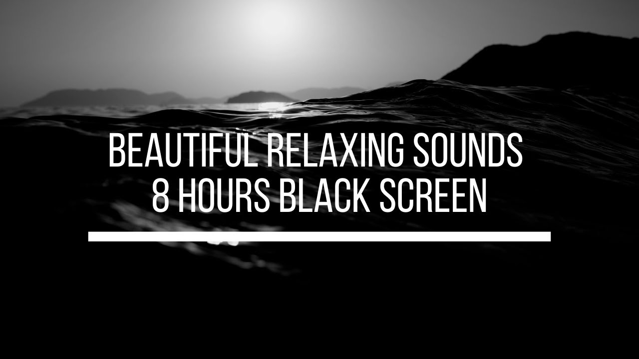 8 HOURS BEAUTIFUL RELAXING SOUNDS - Black Screen Music to Relax, Sleep ...