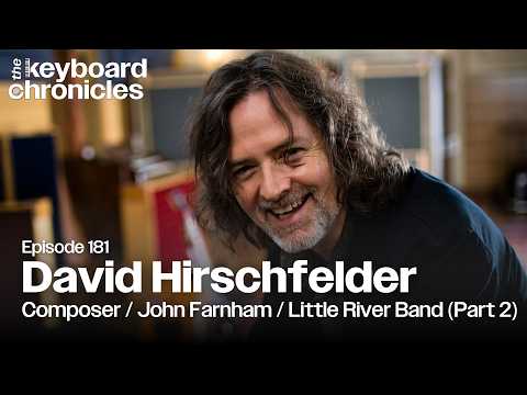 David Hirschfelder Interview Pt 2 | Composer | John Farnham | LRB - Keyboard Chronicles Episode 181
