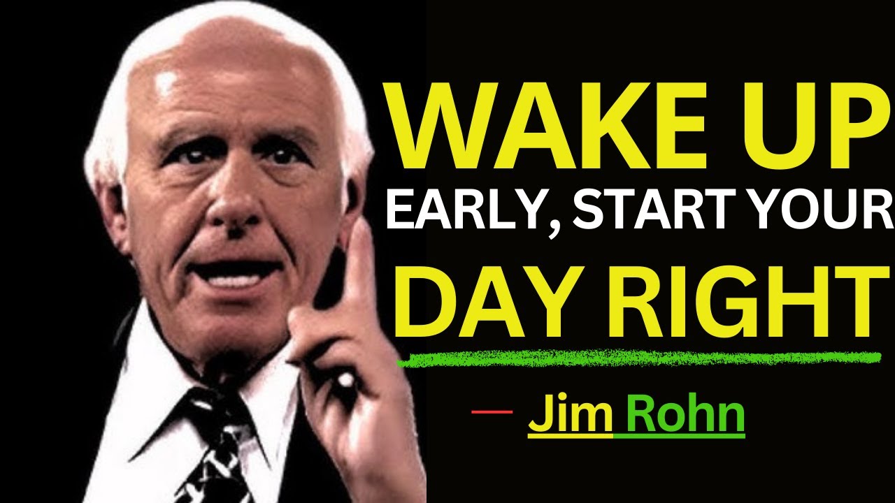 "Wake Up Early, Start Your Day Right" - JIM ROHN Motivation Speech ...