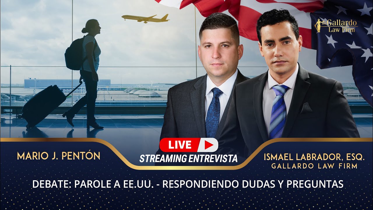 Parole a EEUU: Respondiendo dudas y preguntas | Gallardo Law Firm - YouTube