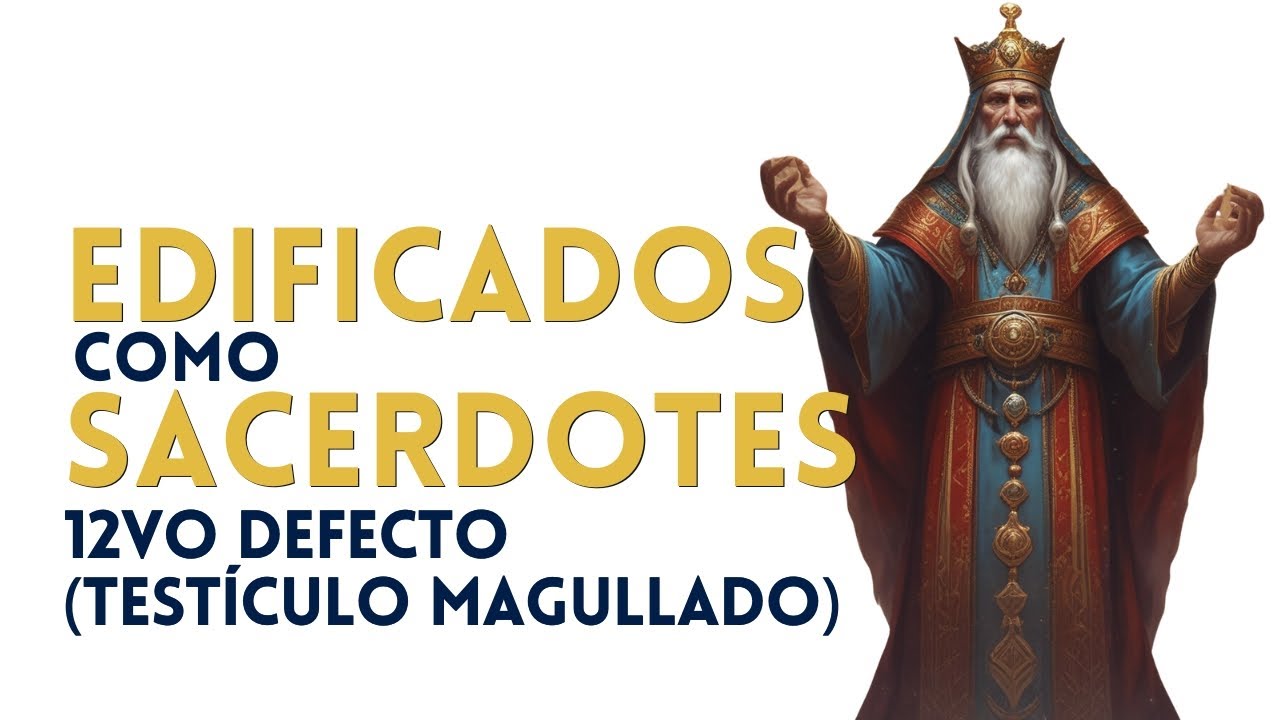 12vo defecto (Testículo magullado) | Edificados como sacerdotes santos ...