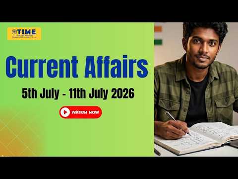 Current Affairs, 5th July - 11th July 2026