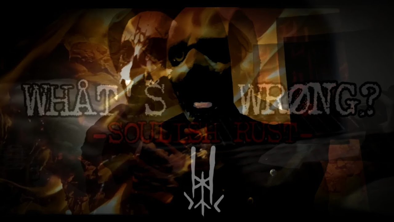 SOULISH RUST [OFFICIAL VIDEO] - YouTube
