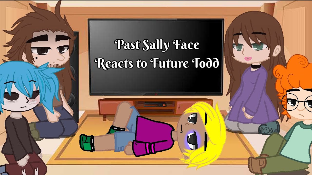 Past Sally Face reacts to Future Todd ||Read desc||Part 4 - YouTube