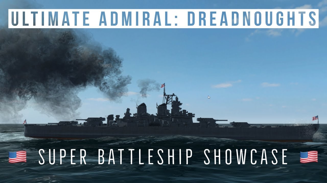 Ultimate Admiral Dreadnoughts - US Super Battleship Showcase - YouTube