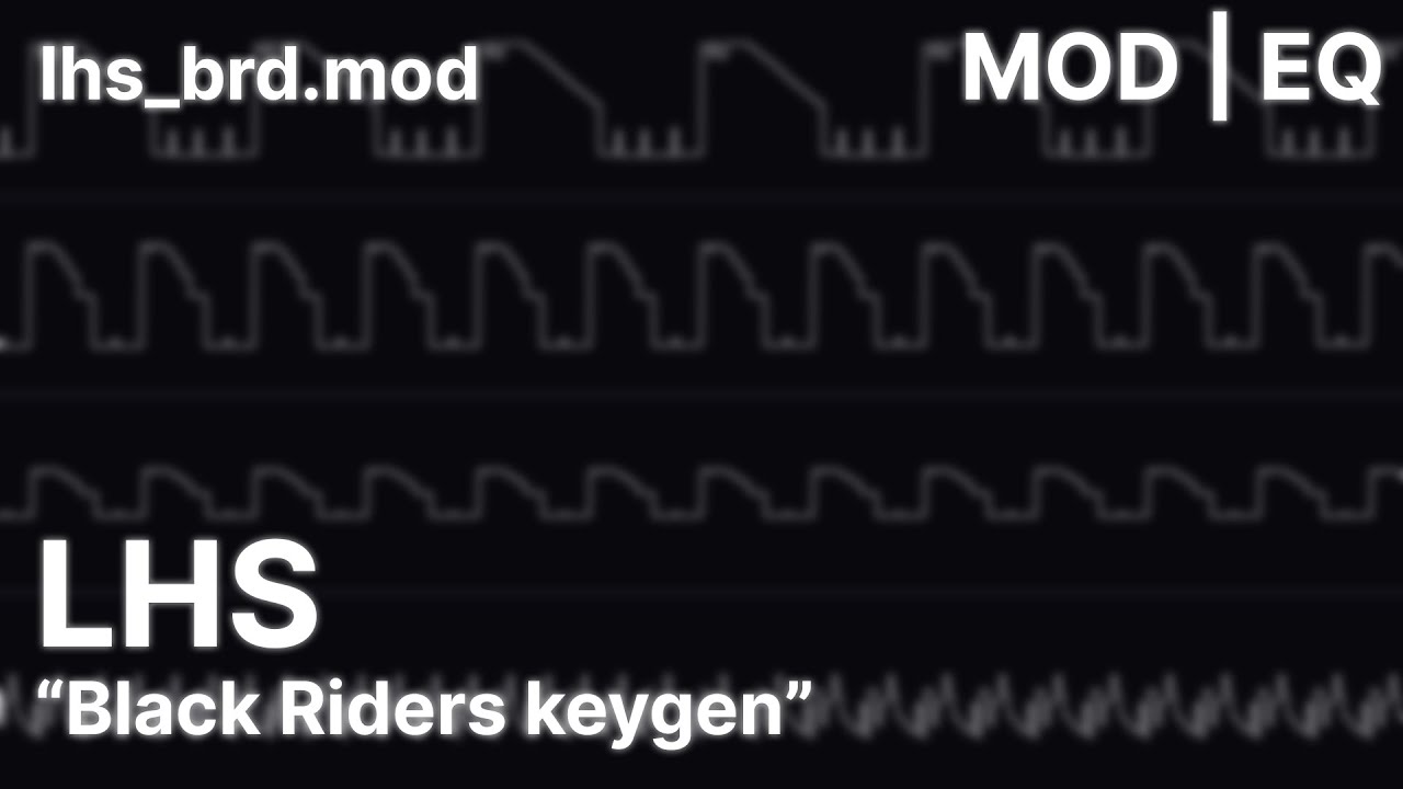 LHS - "Black Riders keygen" (lhs_brd.mod) | MOD (EQ) - YouTube