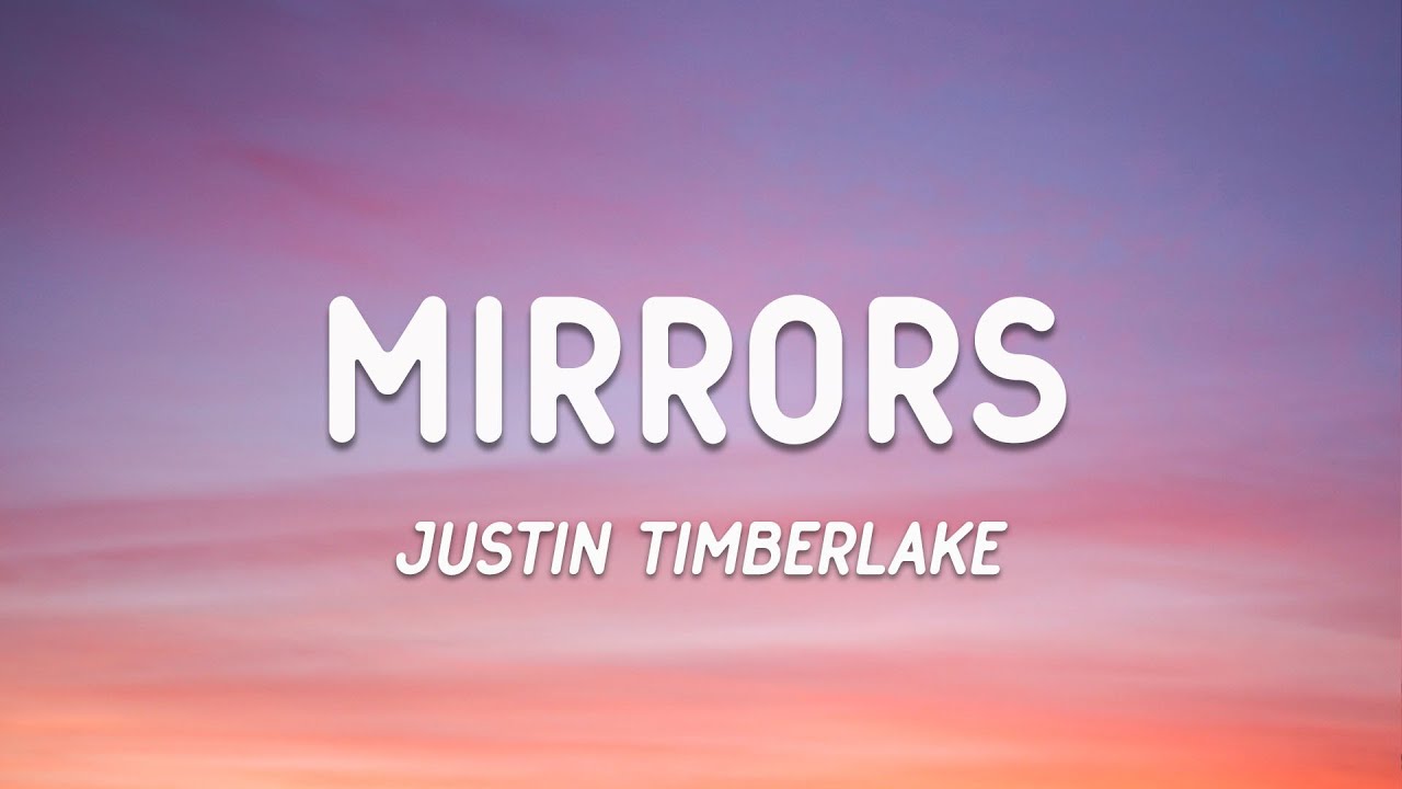 Justin Timberlake - Mirrors (Lyrics) - YouTube