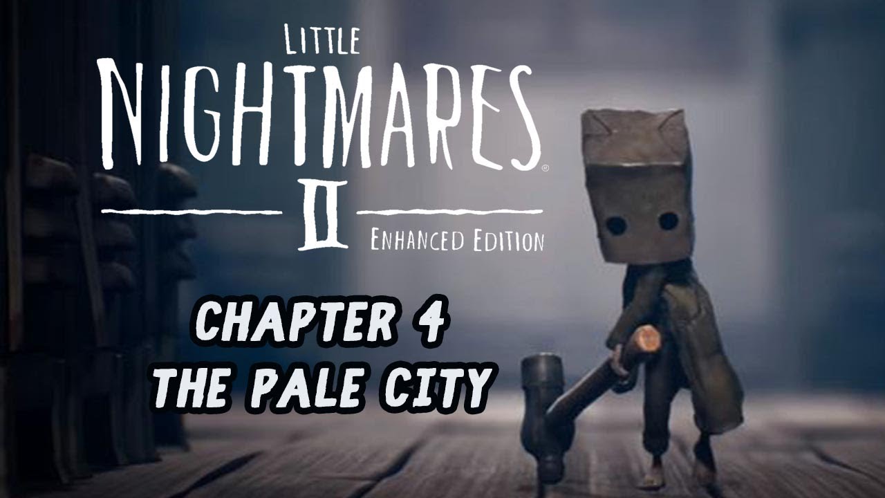 Little Nightmares II Walkthrough Chapter 4 "The Pale City" - YouTube