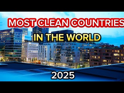Top 10 Cleanest Countries In The World In 2025 - YouTube