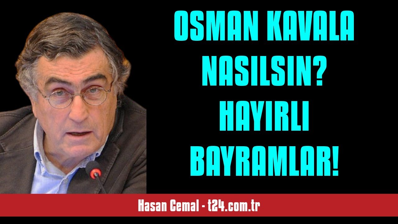 HASAN CEMAL: OSMAN KAVALA NASILSIN? HAYIRLI BAYRAMLAR! - SESLİ KÖŞE ...