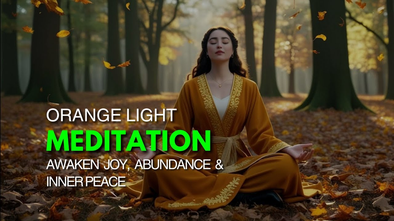 "Orange Light Meditation: Awaken Joy, Abundance & Inner Peace" - YouTube