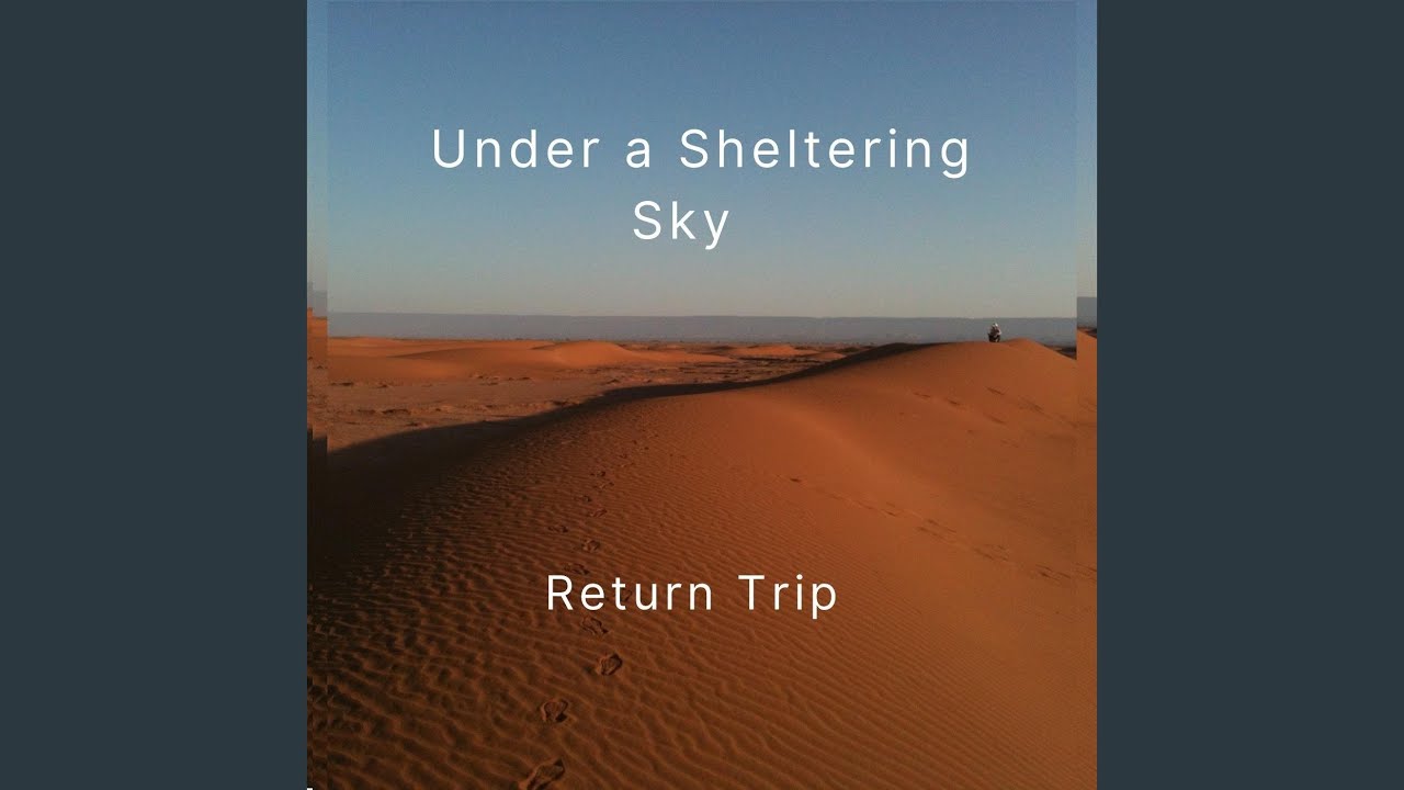Under a Sheltering Sky - YouTube