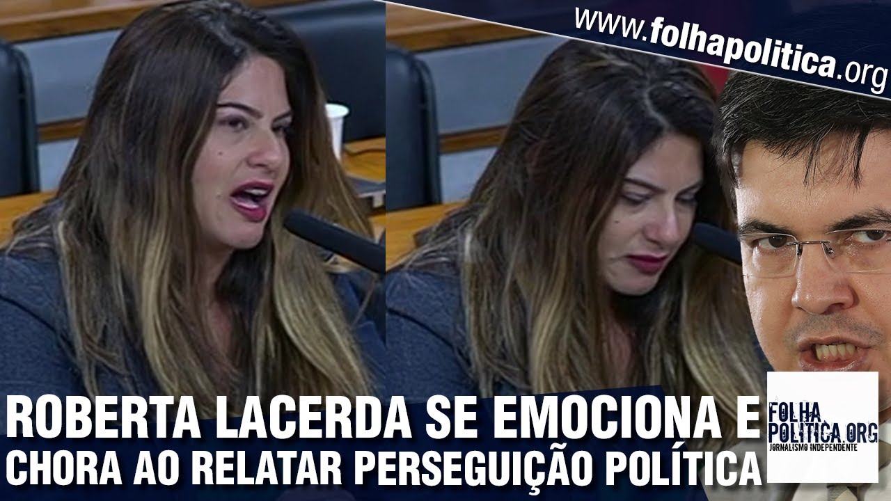 Roberta Lacerda se emociona e chora ao abordar perseguição política e ...
