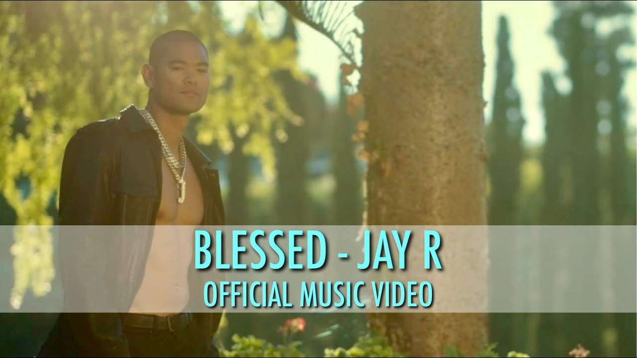 JAY R - Blessed (Official Music Video) - YouTube