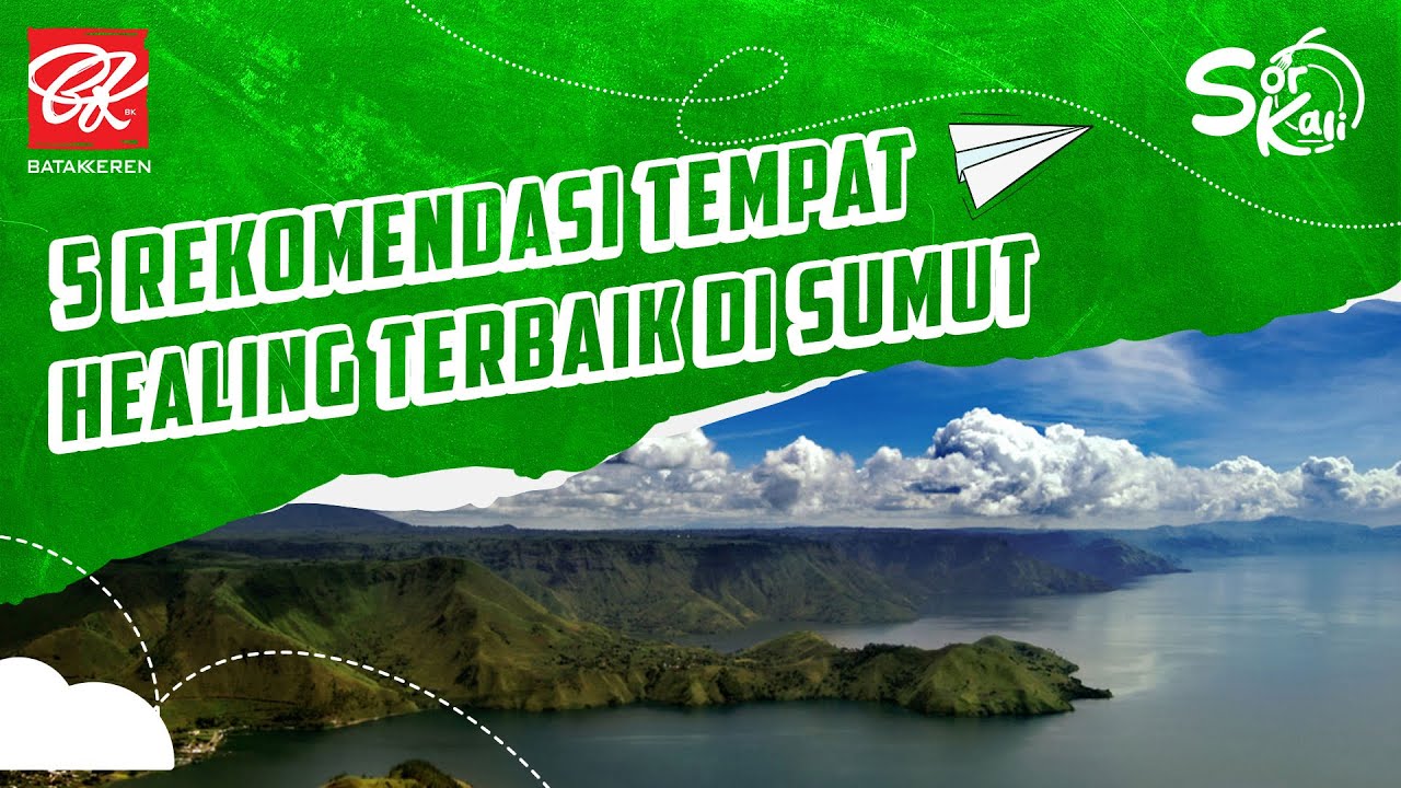 5 REKOMENDASI TEMPAT HEALING TERBAIK DI SUMATERA UTARA ️ ️ ️ - YouTube