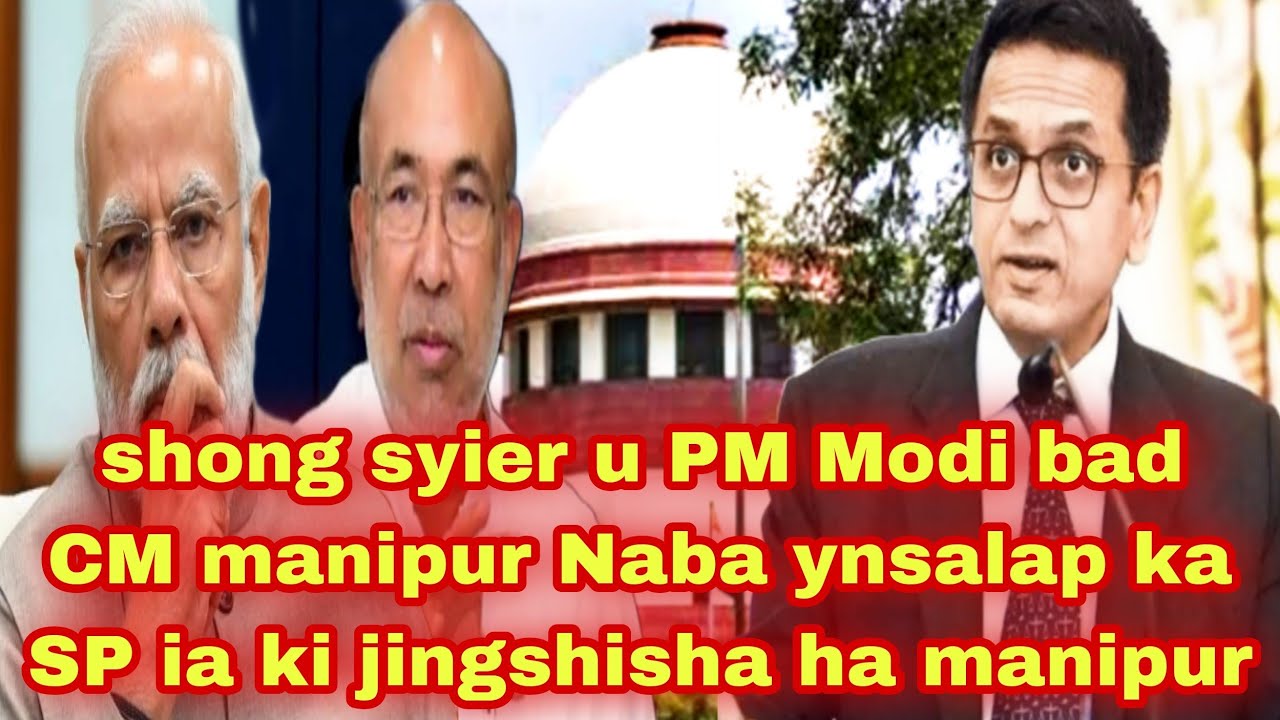 Syier u PM Modi bad birent Singh CM ka manipur ioh lap ka SP ia ki ...