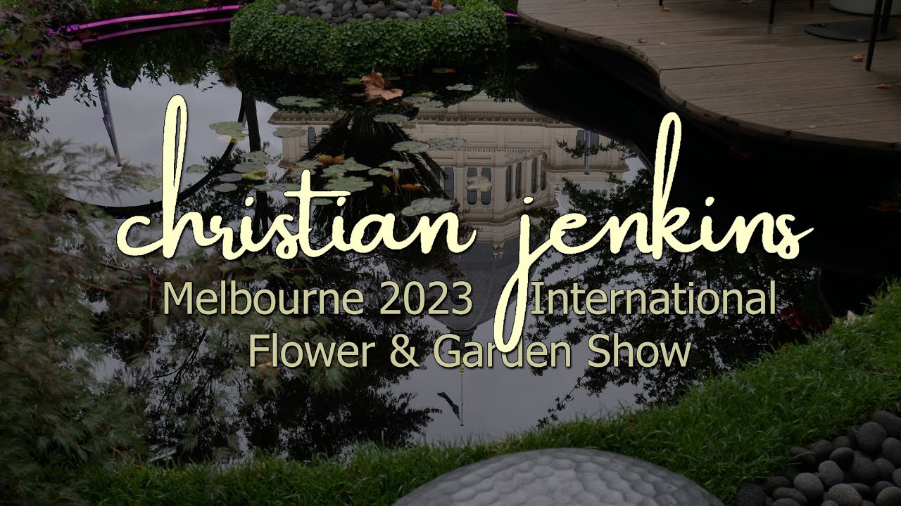 Christian Jenkins - Melbourne 2023 International Flower & Garden Show ...