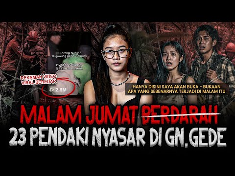 MALAM JUMAT BERD4RAH! VIDEO REKAMANNYA VIRAL!? INI CERITA SEBENARNYA 23 MAHASISWA NYASAR DI GN. GEDE