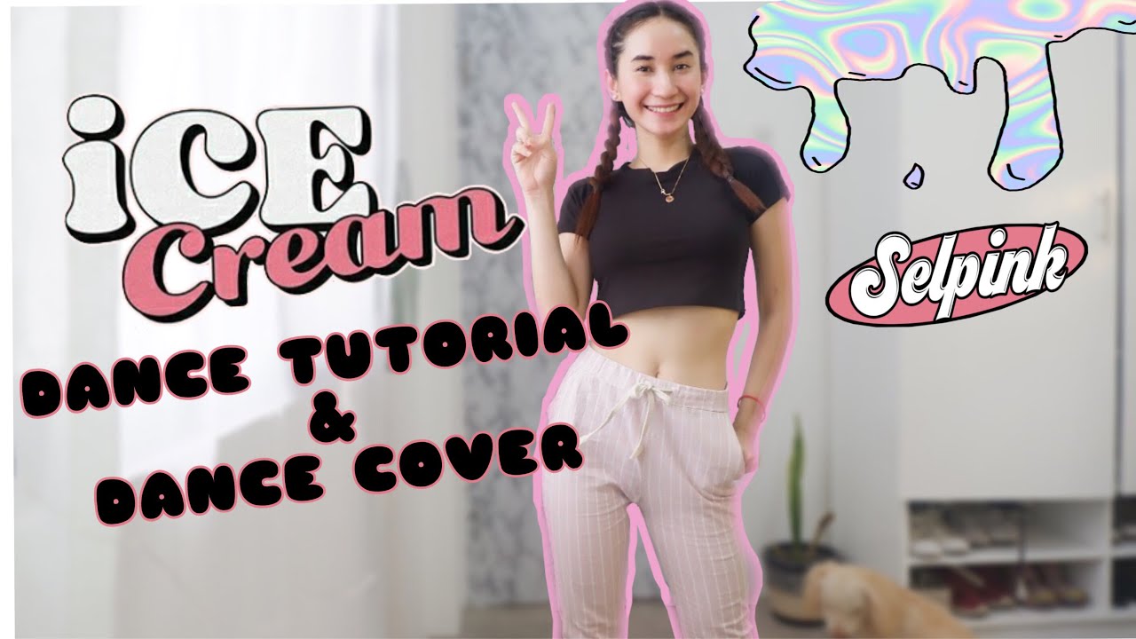 ICE CREAM Dance Tutorial + Dance Cover (Detailed steps!) -- Philippines ...