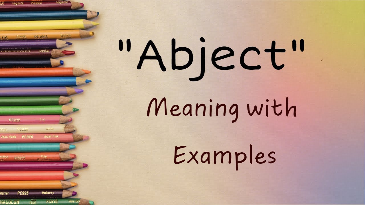 Exploring 'Abject': Definitions, Usage, and Examples Unveiled - YouTube
