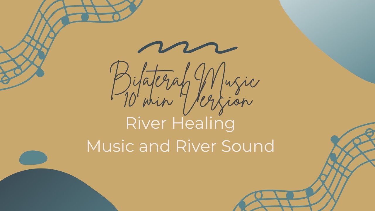 Bilateral Music: River Healing: Music and River Sound - YouTube