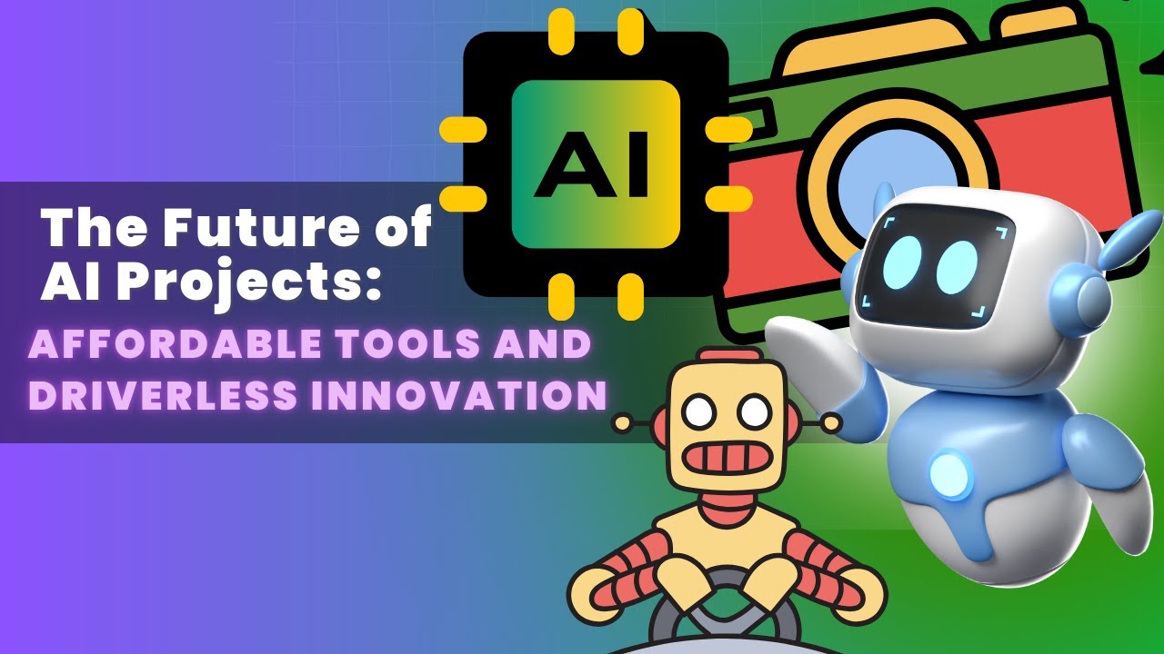 The Future of AI Projects: Affordable Tools and Driverless Innovation I ...