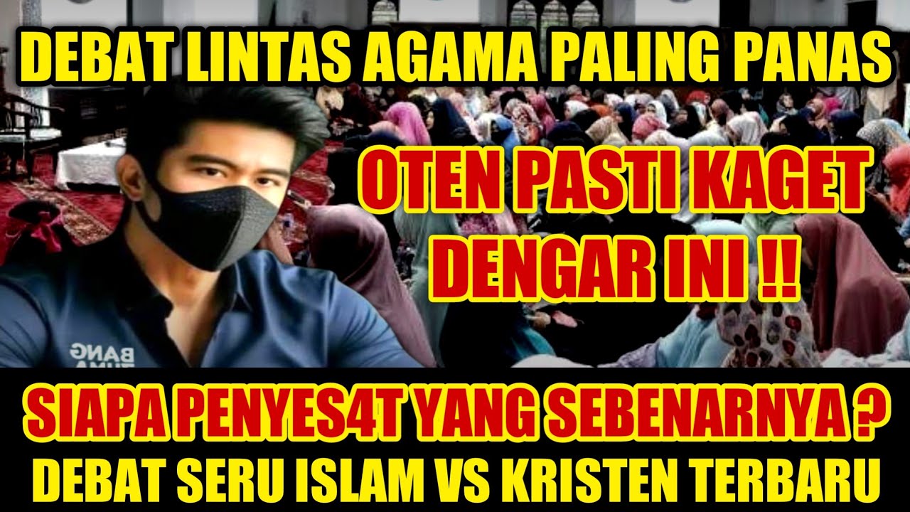 DEBAT AGAMA TERBARU ~ ISLAM VS KRISTEN SEMAKIN MEMANAS ! SIAPA PENYESAT ...