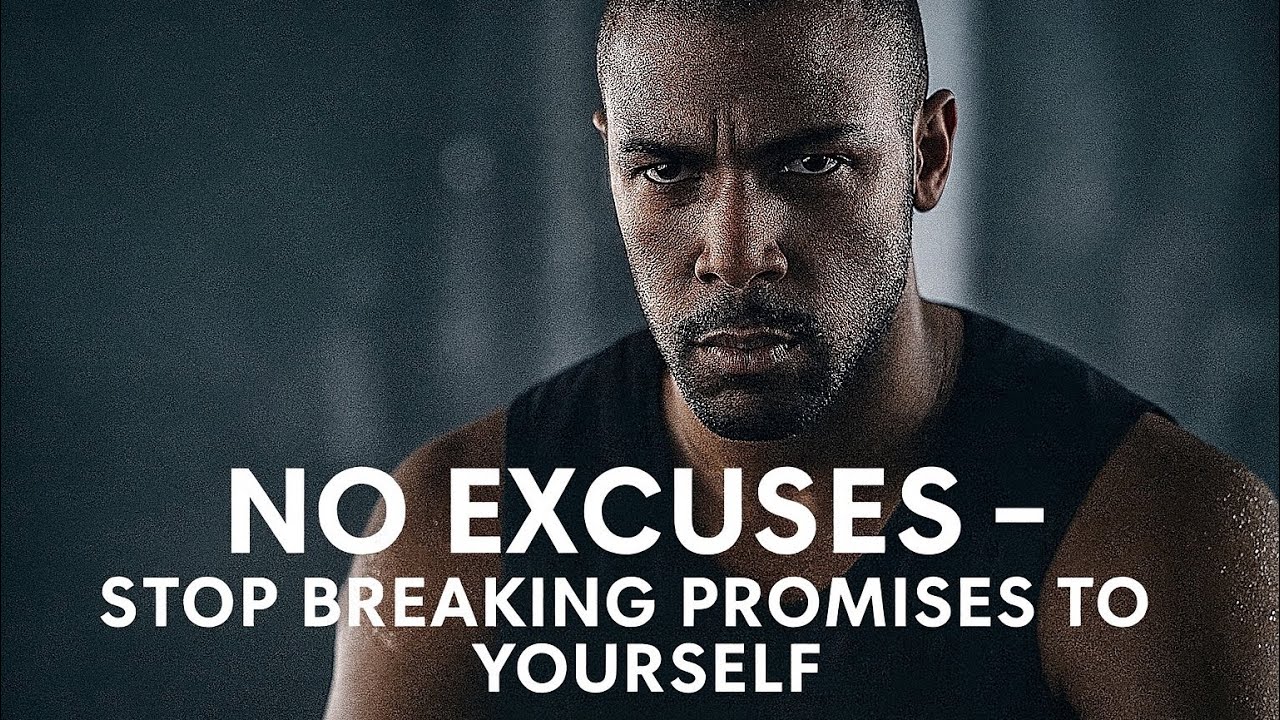 No Excuses - Stop Breaking Promises to Yourself | Powerful Dark ...