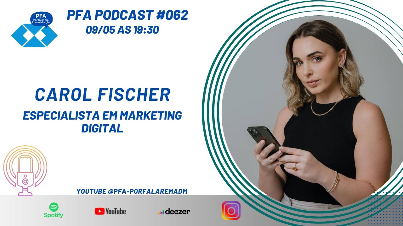 PFA #062- CAROL FISCHER - ESPECIALISTA EM MARKETING DIGITAL - YouTube