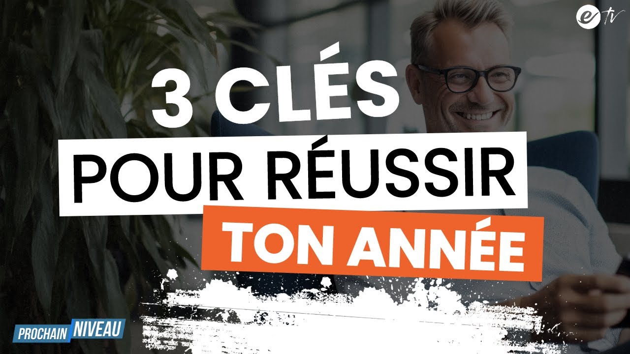 3 CLÉS POUR RÉUSSIR TON ANNÉE - Prochain Niveau - YouTube