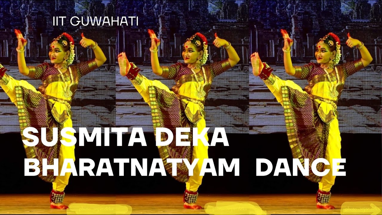Bharatnatyam Dance in IITG || Bharatnatyam || Susmita Deka Bharatnatyam ...