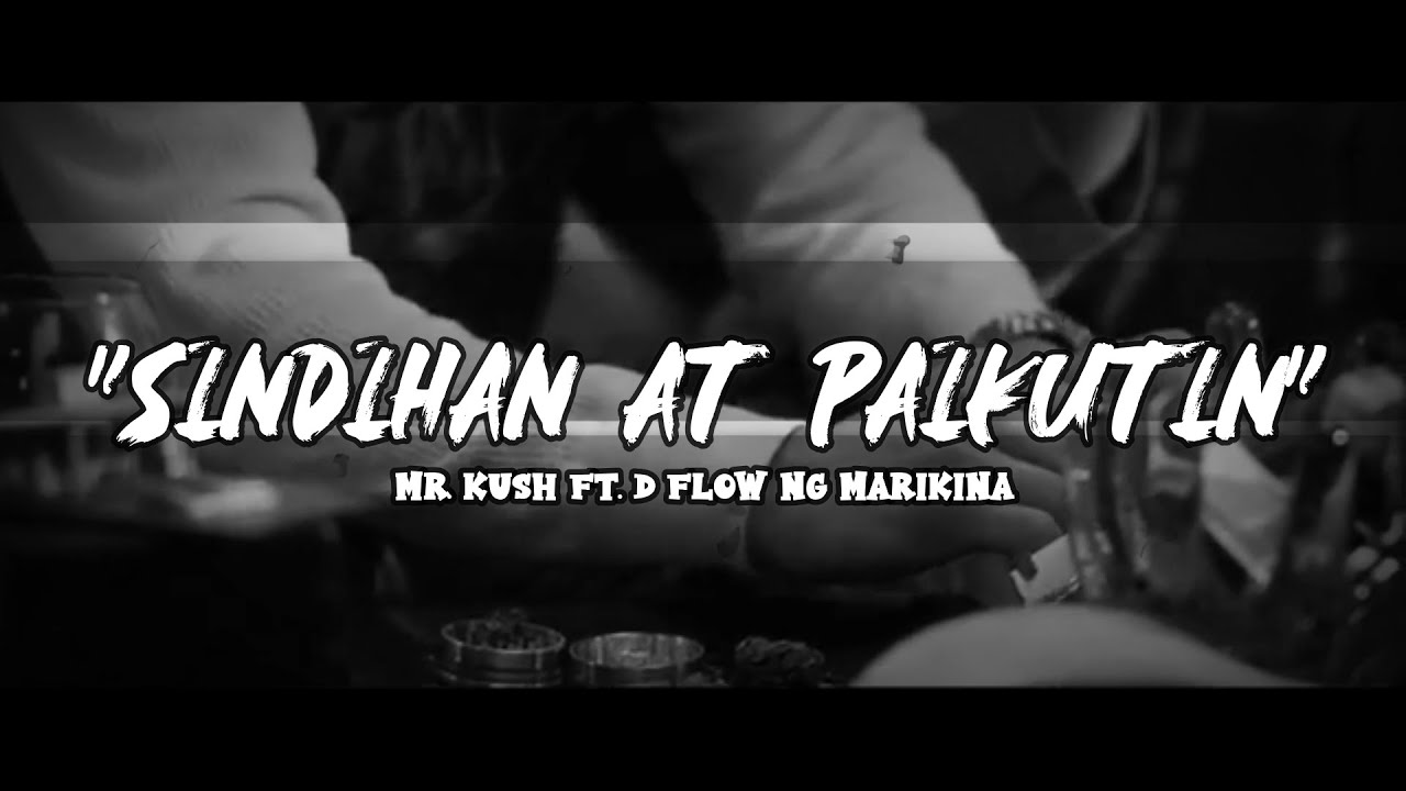 Mr. Kush - Sindihan at Paikutin Ft. D Flow ng Marikina (Official Lyric ...
