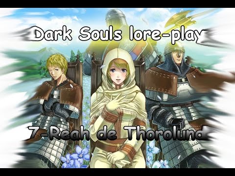 Lore-Play Dark Souls | 7- Introducimos a Reah - YouTube