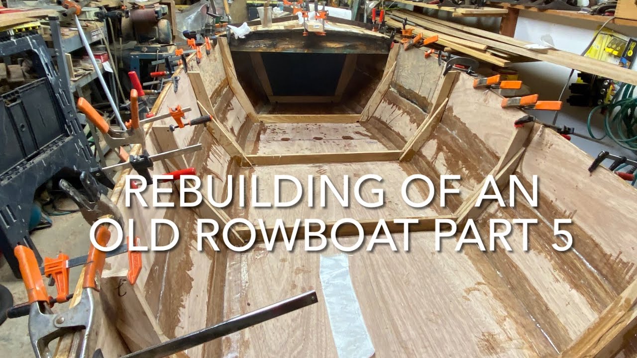 Rebuilding an Old Wooden Rowboat Part 5 - YouTube